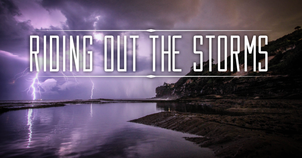 Riding Out the Storms – Mind Your Faith