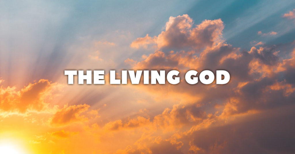 The Living God – Mind Your Faith
